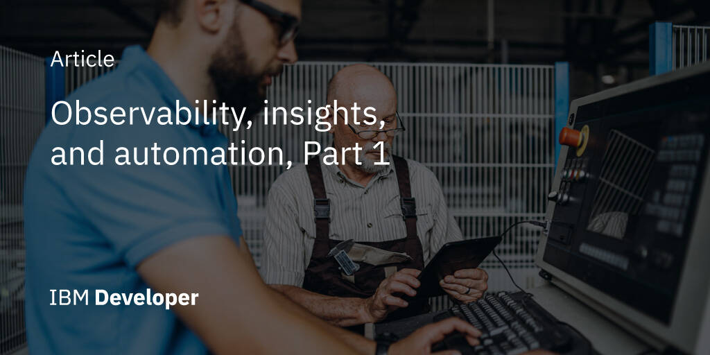 Observability Insights And Automation Ibm Developer