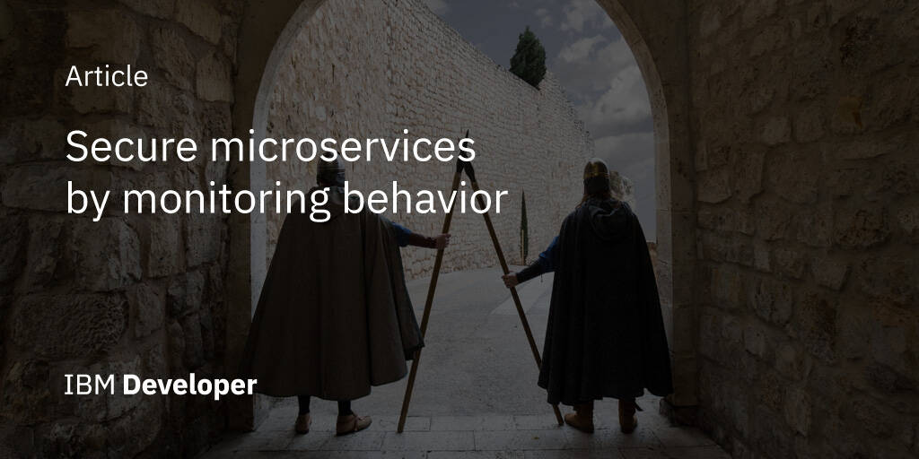 Secure Microservices By Monitoring Behavior Ibm Developer 8133